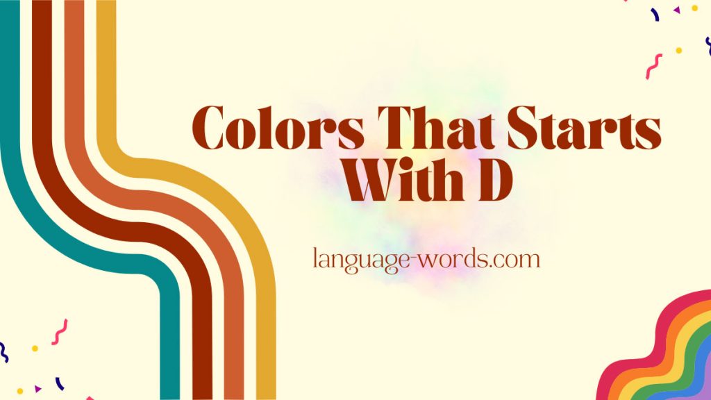 Dazzling Your World: 215+ D-Starting Colors