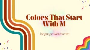 Mastering Artistry: 275+ Colors That Start with M