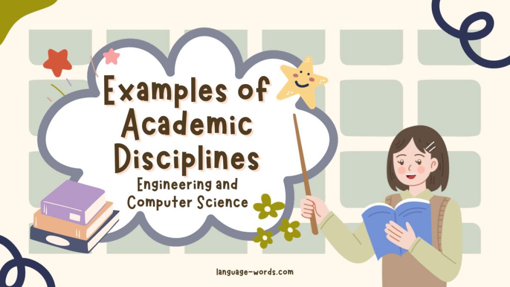 Examples of Academic Disciplines: Engineering and Computer Science