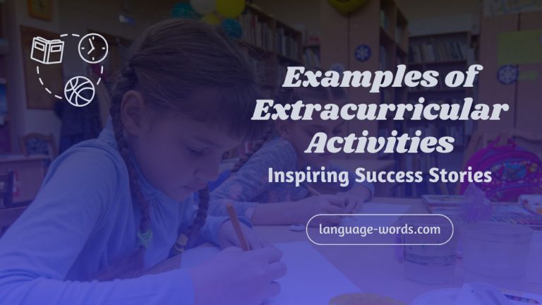 Examples of Extracurricular Activities: Inspiring Success Stories