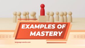 Examples of Mastery: Inspiring Success Stories