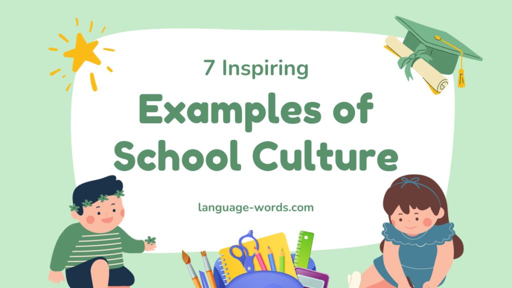 7 Inspiring Examples of School Culture