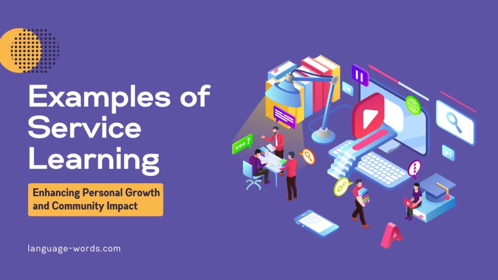 Examples of Service Learning: Enhancing Personal Growth and Community ...