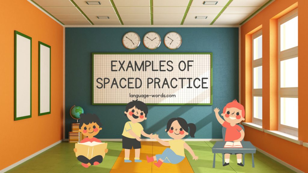 Examples of Spaced Practice: Effective Tips for Teaching Vocabulary
