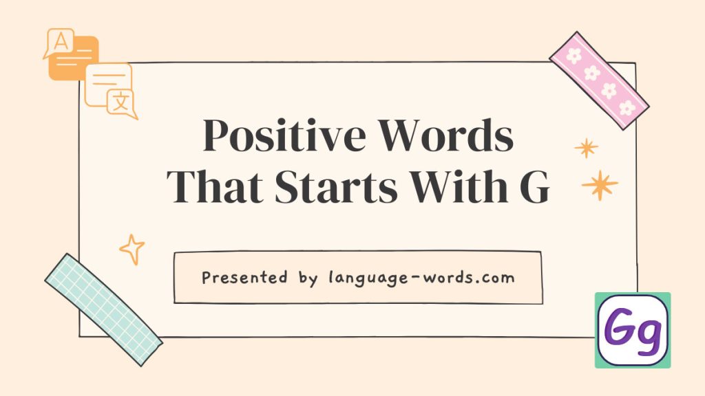 Guide to 375+ G-Starting Words for Positivity
