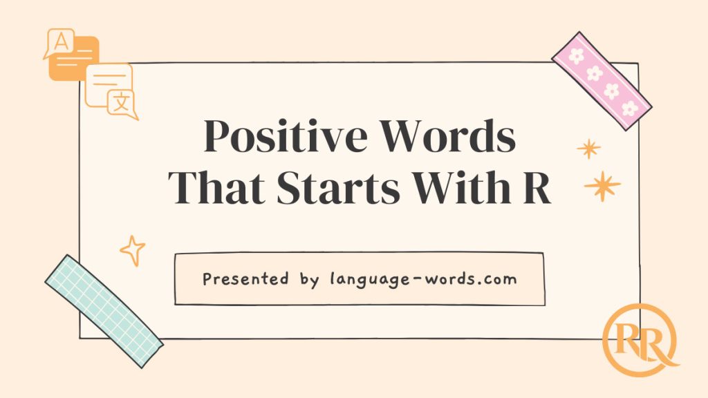 Renew Your Language: 600+ Positive R Words