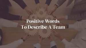 10 Inspiring Words to Describe a Highly Effective Team