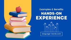 Hands-On Experience: Examples & Benefits