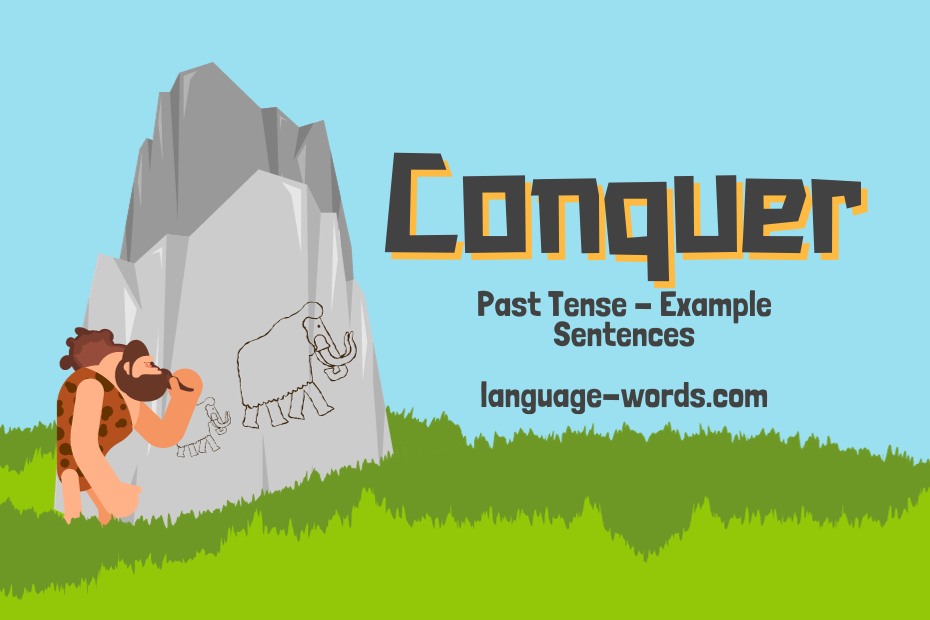 Conquer Past Tense Examples Usage Conquer Past Tense Examples Usage
