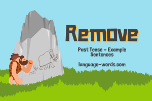 Mastering the Past Tense of Remove: Examples and Practice